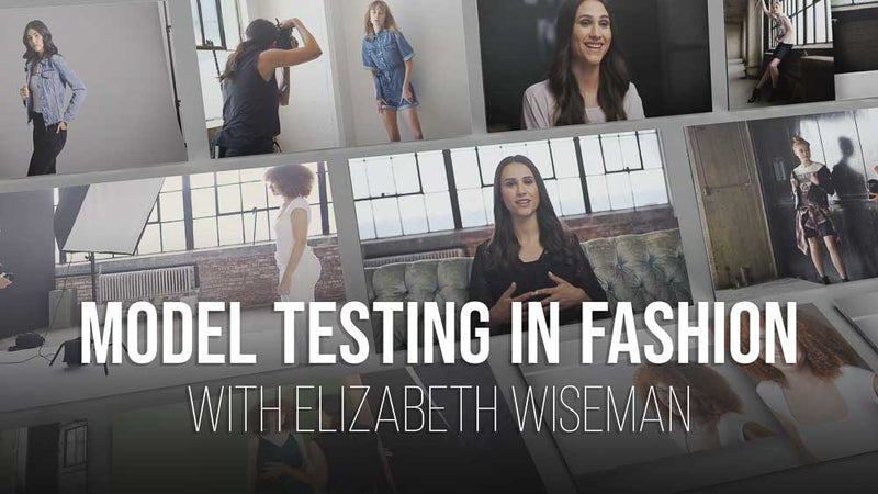 Fashion Photography & Model Testing w/ Agencies with Elizabeth Wiseman