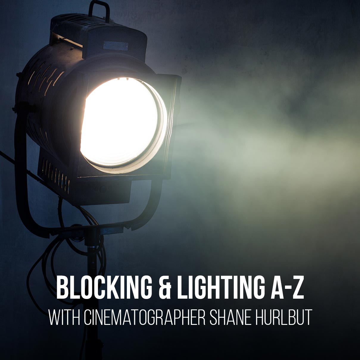 Blocking & Lighting Film Tutorial - A-Z " With Shane Hurlbut - PRO EDU