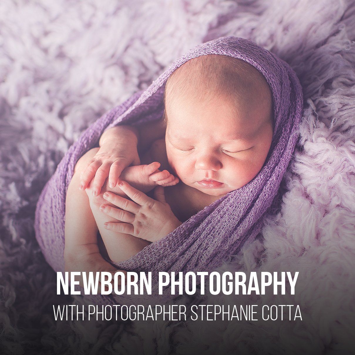 Newborn Photography Tutorial: Posing & Retouching PRO EDU